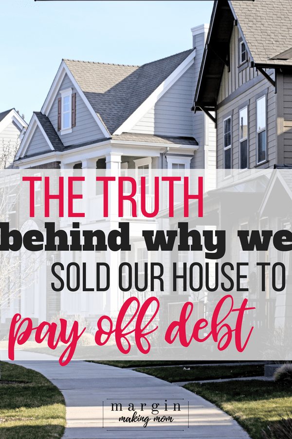 Out of Survival Mode: Why We Sold Our House to Pay Off Debt