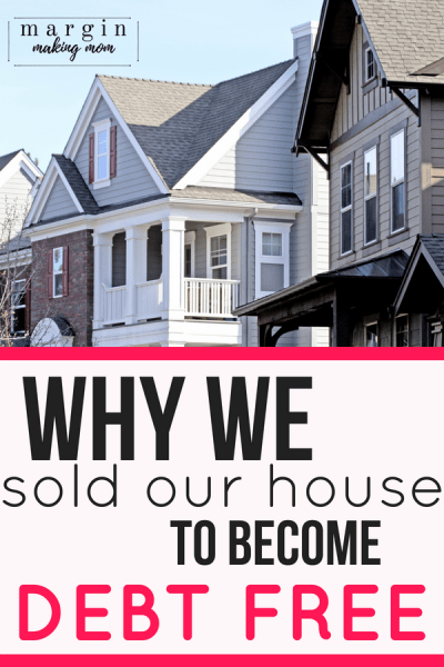 Out of Survival Mode: Why We Sold Our House to Pay Off Debt