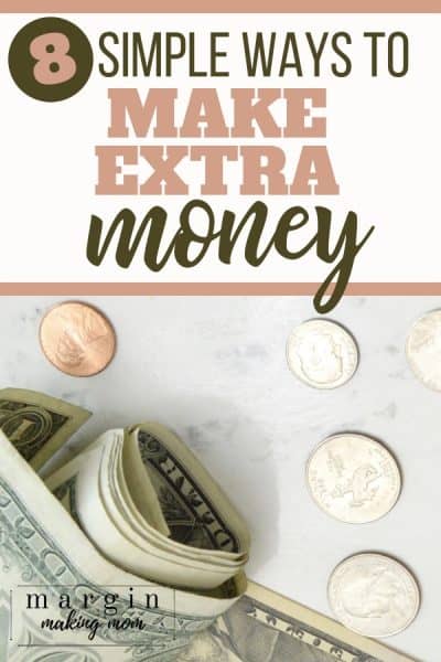 8 Simple Ways to Make Extra Money - Margin Making Mom®