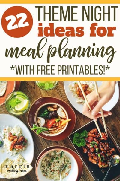 Get Out of a Dinner Rut with Easy Themed Meal Planning - Margin Making Mom®