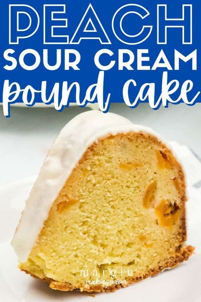 Peach Sour Cream Pound Cake - Margin Making Mom®