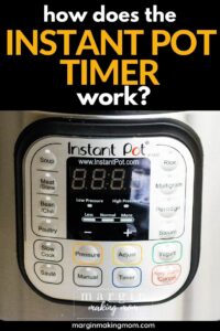 How the Instant Pot Timer Works - Margin Making Mom®