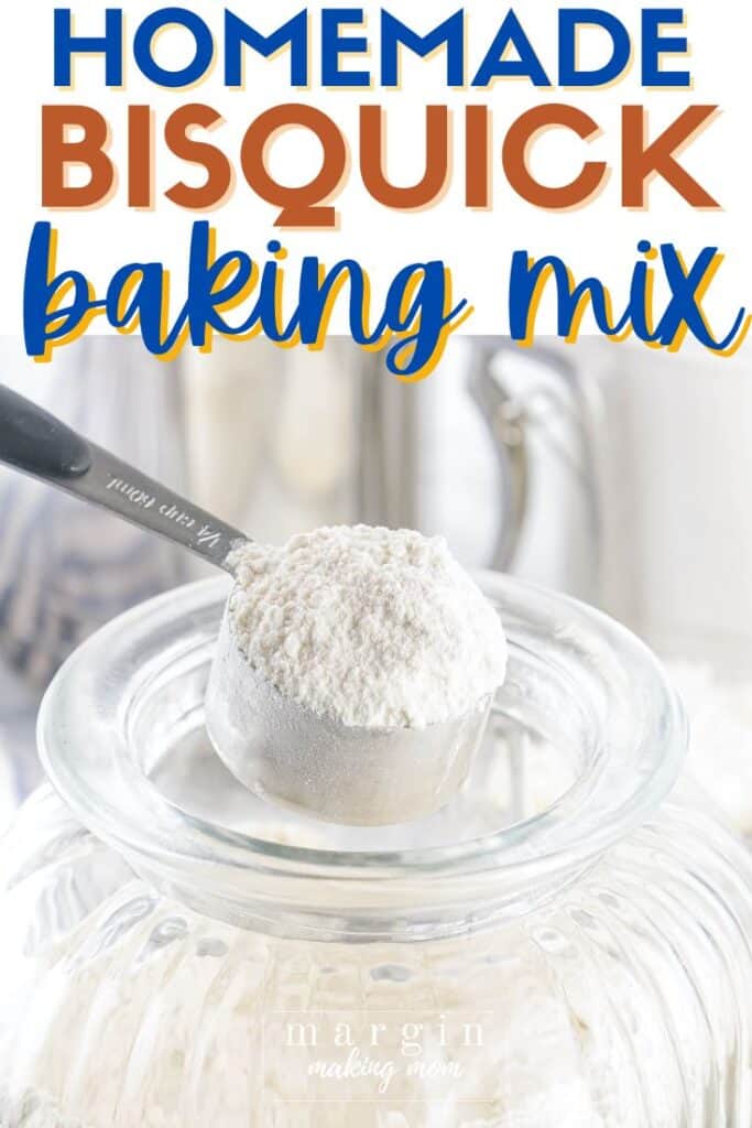 Quick and Easy Homemade Bisquick Baking Mix - Margin Making Mom®