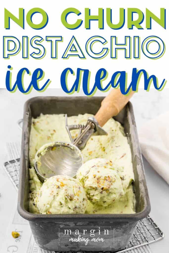 Deliciously Easy No-Churn Pistachio Ice Cream Recipe - Margin Making Mom®