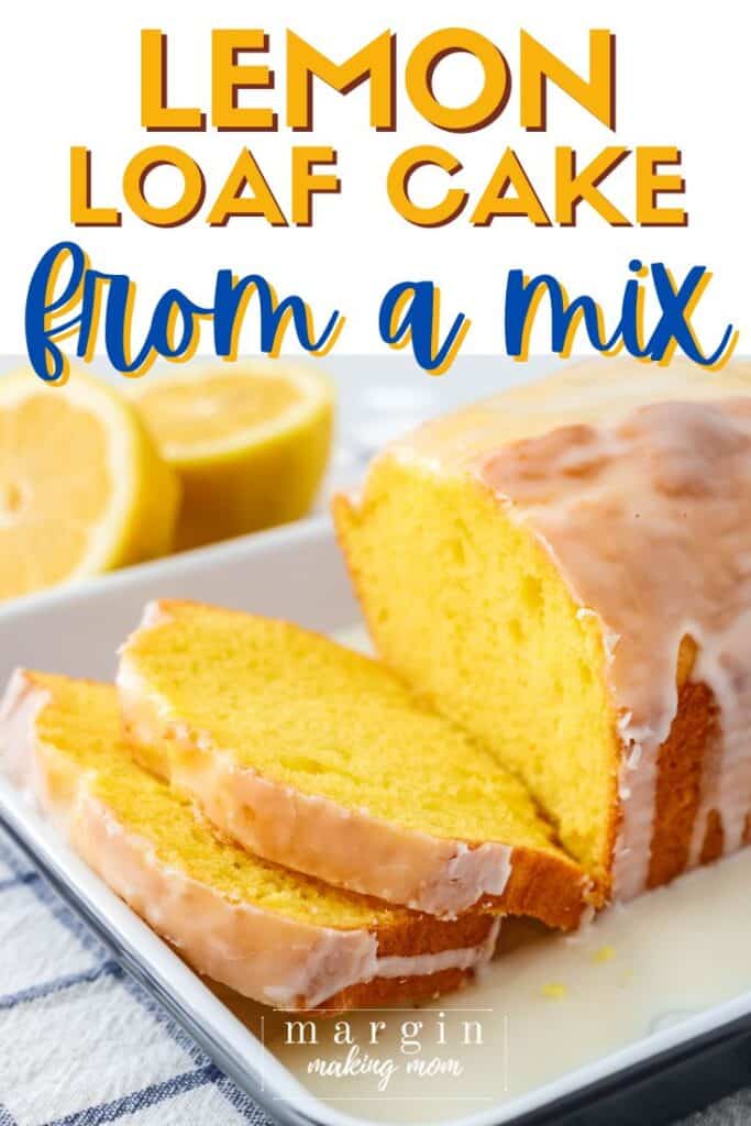 Easy Lemon Loaf Cake from a Mix - Margin Making Mom®